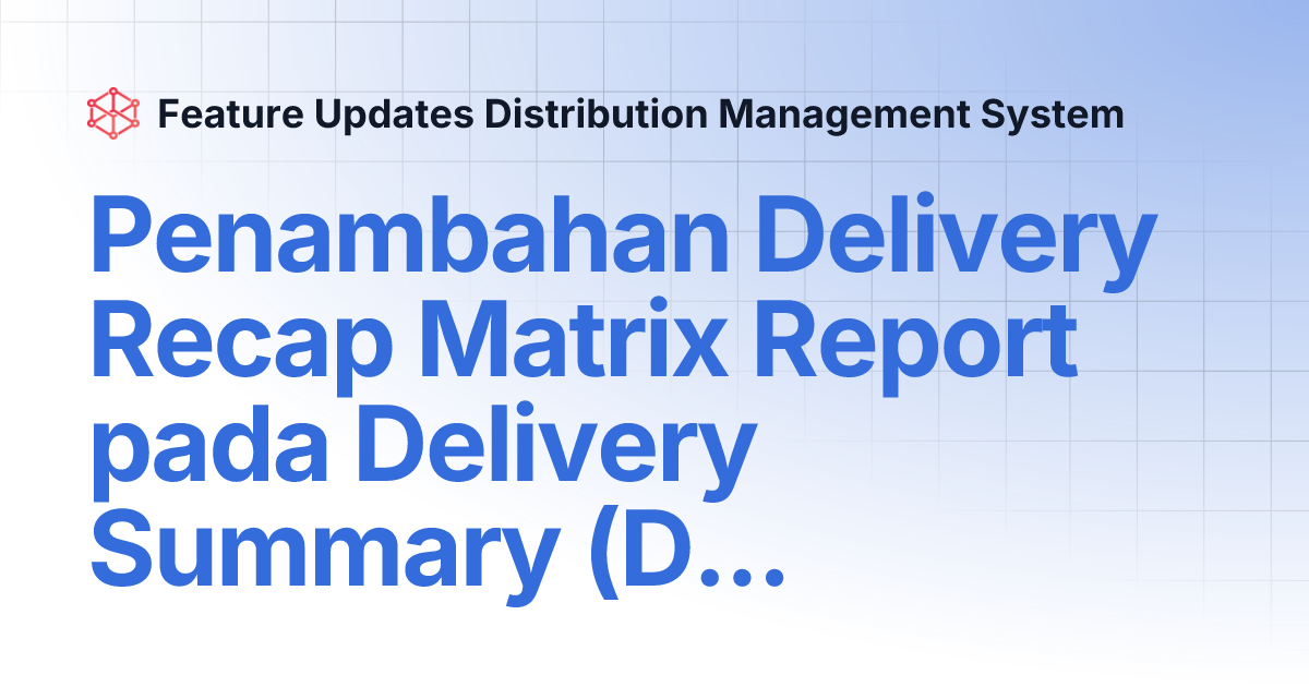 Penambahan Delivery Recap Matrix Report pada Delivery Summary (DS ...